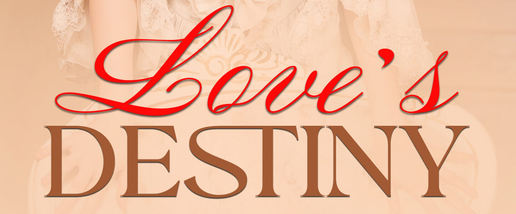LOVE'S DESTINY will Melt Your Heart - Elizabeth Meyette